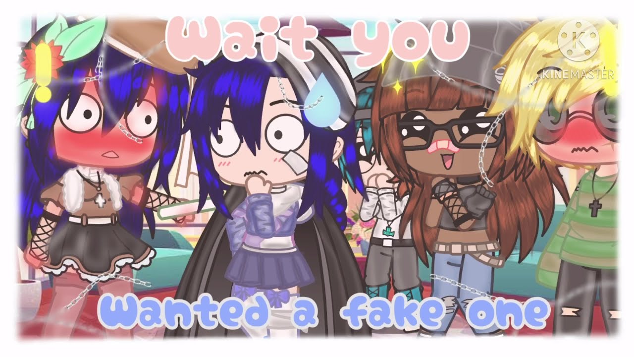 •Wait you wanted a fake one • meme /MBL\ •blüė wölf• - YouTube