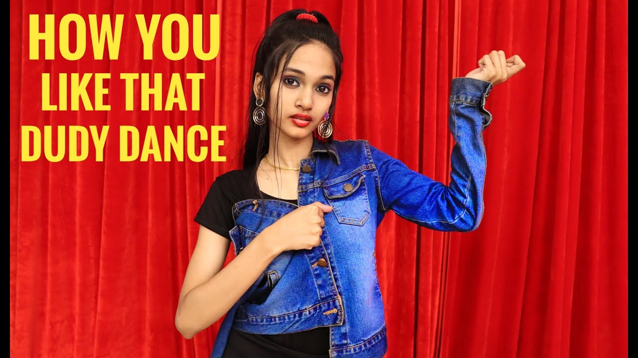 HOW YOU LIKE THAT l DUDY DANCE l - YouTube