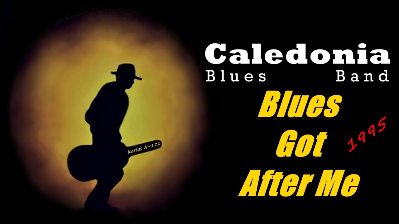 Caledonia Blues Band - Blues Got After Me (Kostas A~171) - YouTube