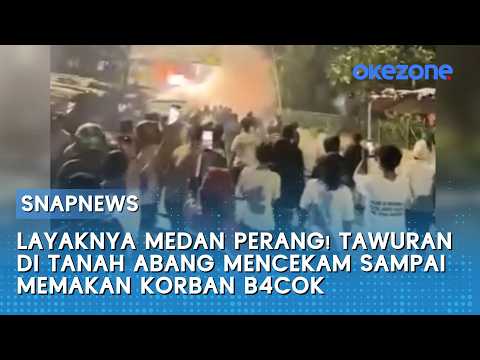 Layaknya Medan Perang! Tawuran di Tanah Abang Mencekam Sampai Memakan Korban B4cok | Snapnews
