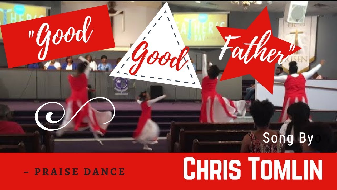 Praise Dance ~ "GOOD GOOD FATHER" Dad's Day ministry - YouTube