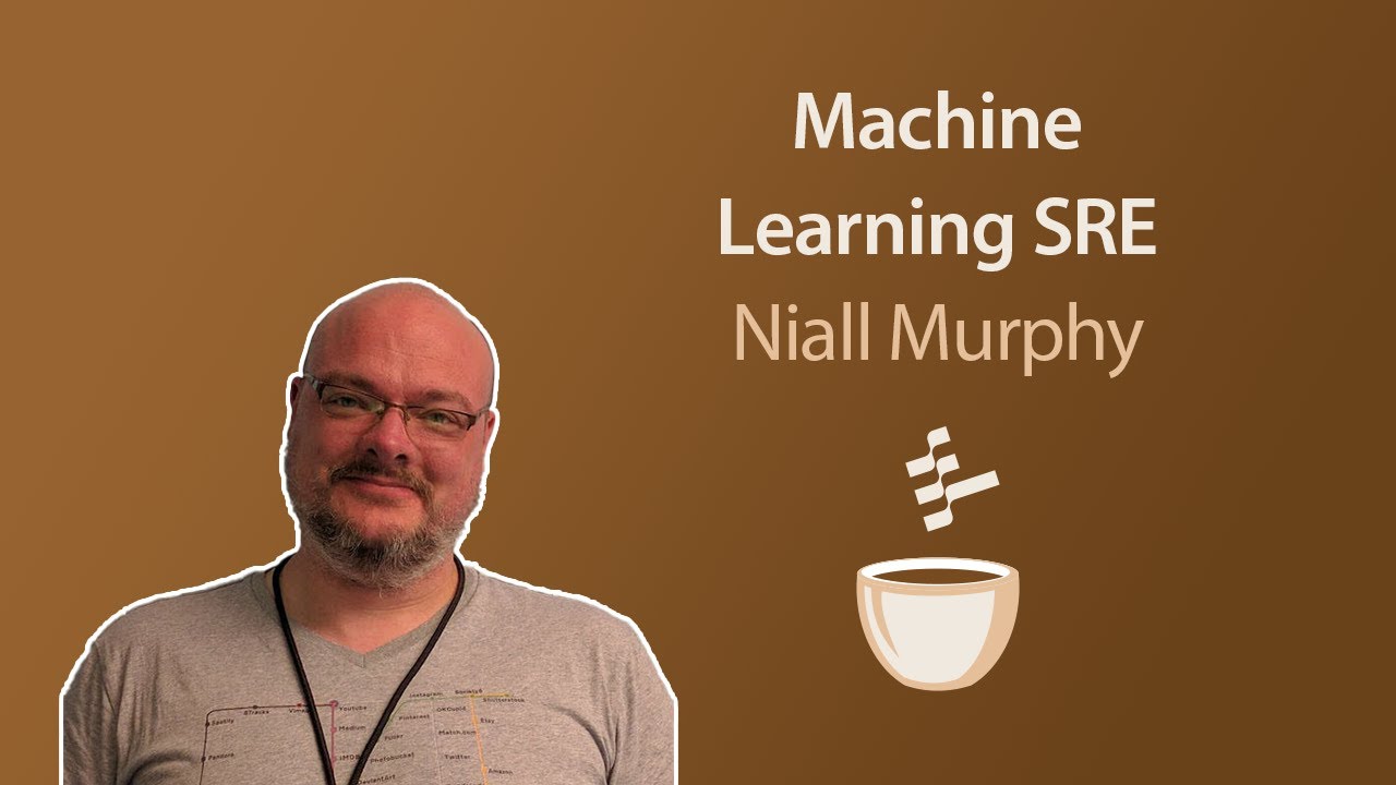 Machine Learning SRE // Niall Murphy // MLOps Coffee Sessions #54 - YouTube