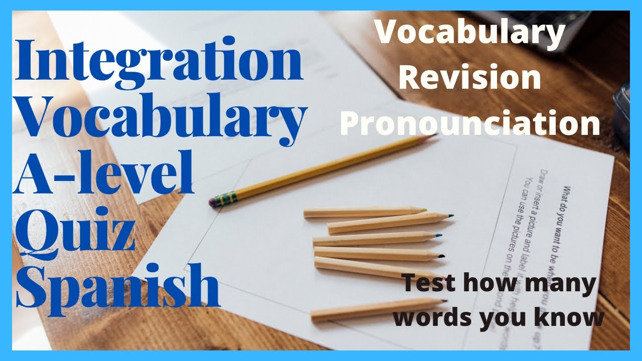 A level Spanish vocabulary quiz Integration | A level Spanish revision ...