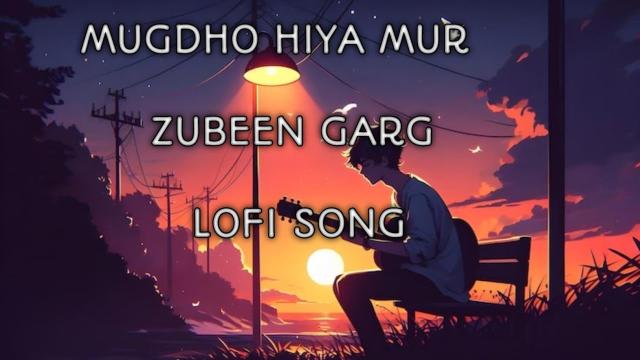 MUGDHO HIYA MUR ZUBEEN GARG JONKEY LOFI SONG ( TRIBUTE ZUBEEN GARG ...
