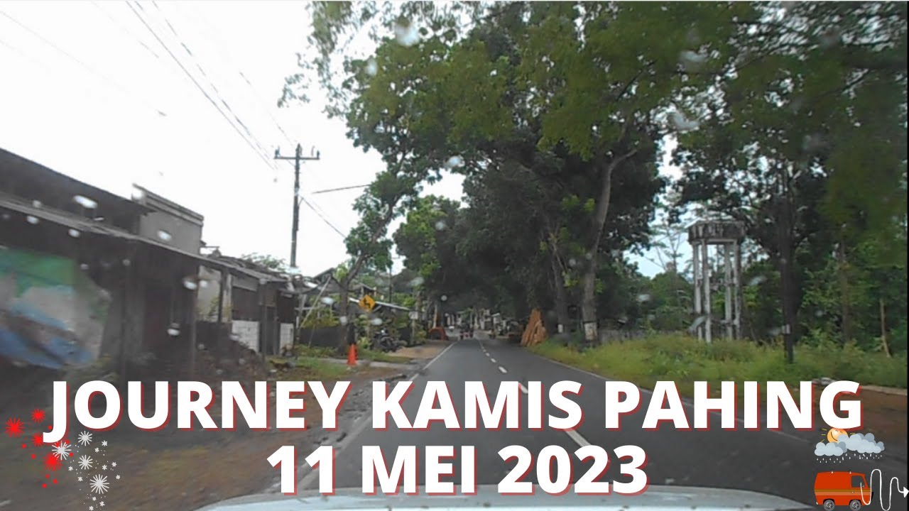 JOURNEY KAMIS PAHING 11 MEI 2023 - YouTube