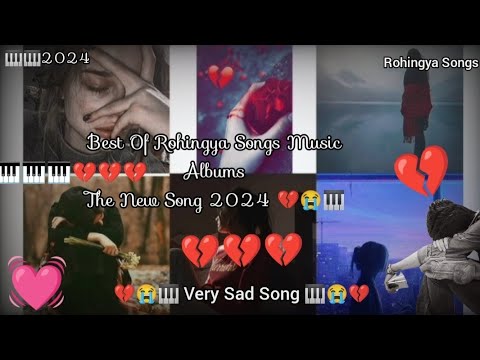 Rohingya Songs 😭💔😭🎹🎹 Super Hit Songs Very Sad Love Story Songs Best Of ...