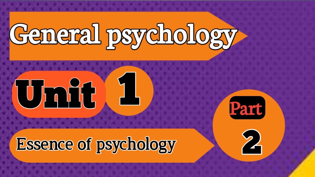General psychology unit 1 part 2 - YouTube