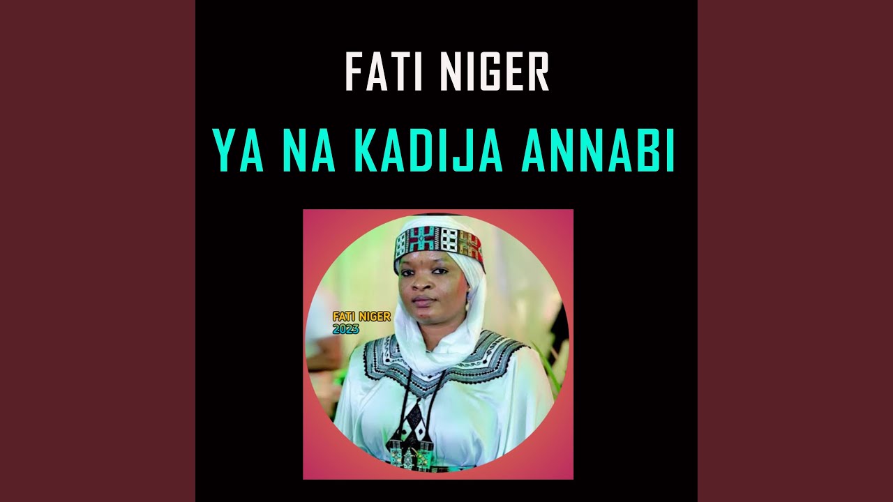 Fati Niger Ya Na Kadija Annabi - YouTube