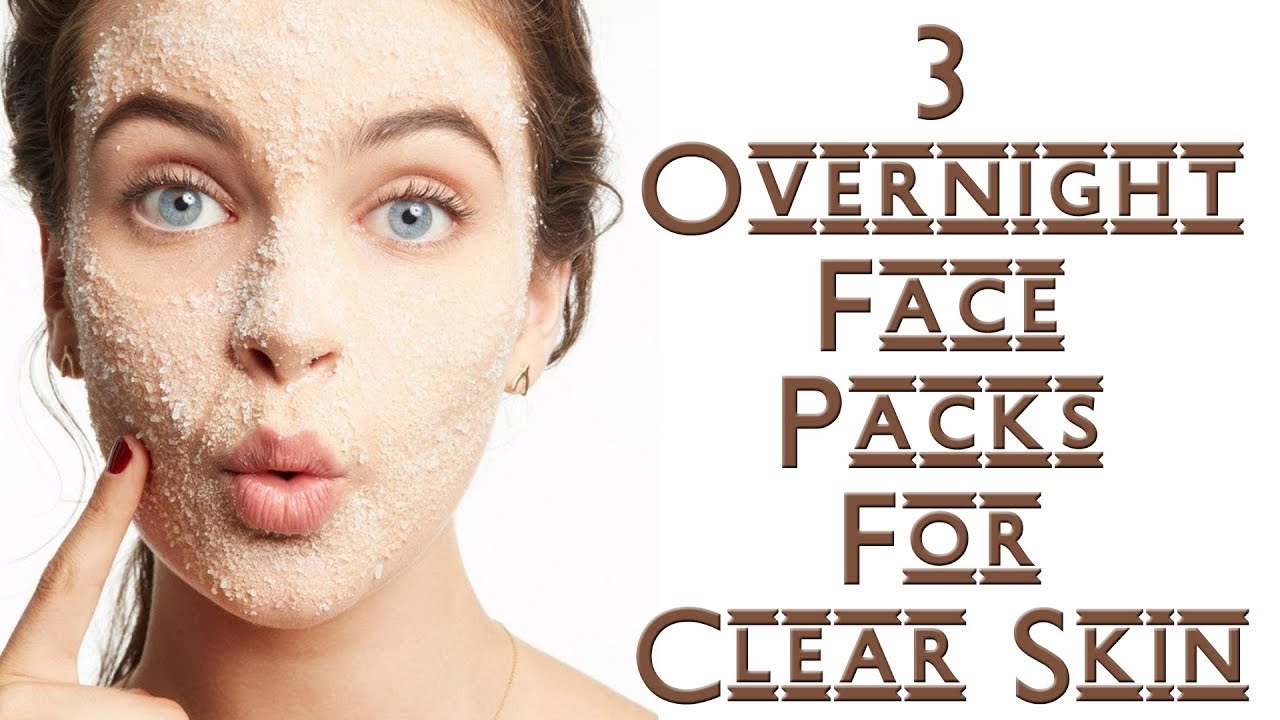 3 Overnight Face Packs For Clear Skin - YouTube