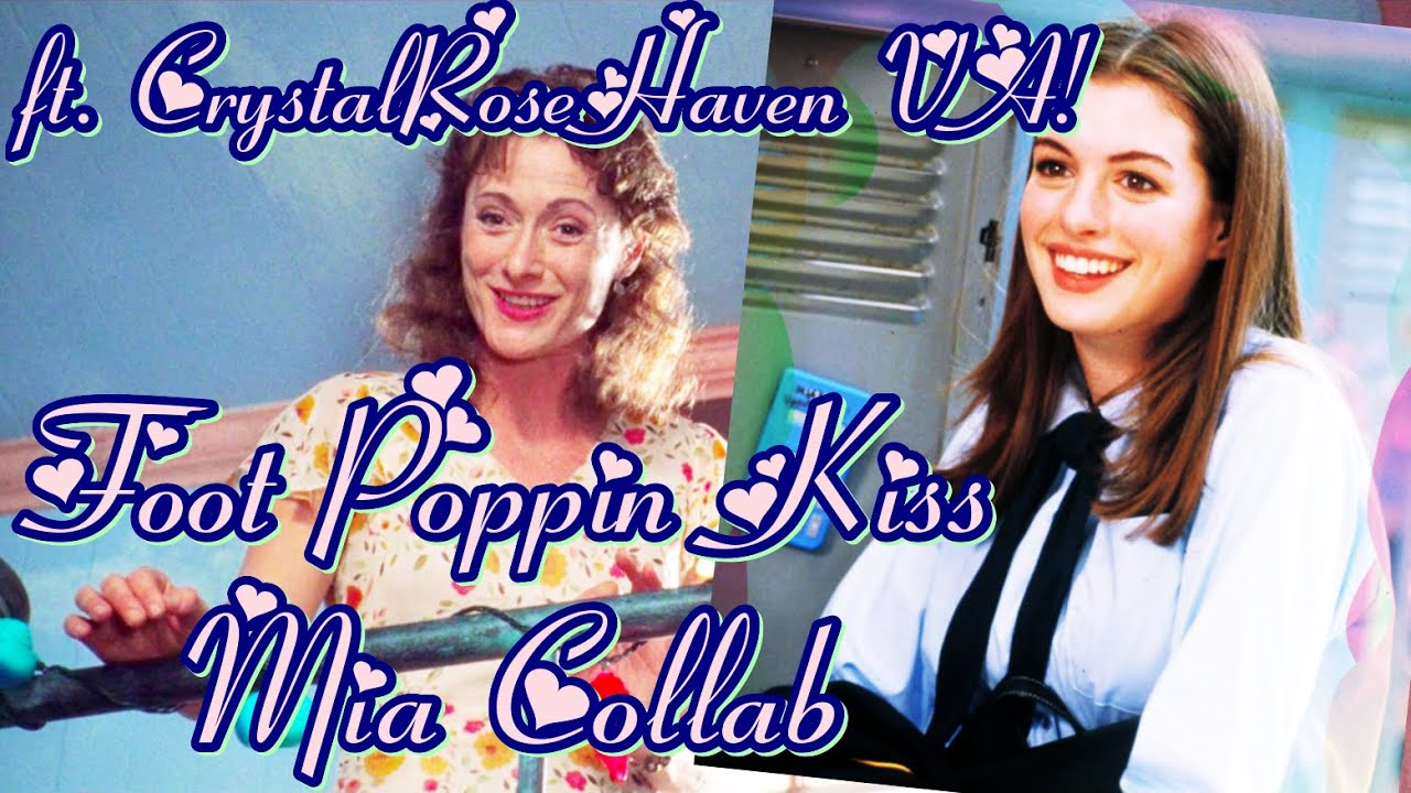 The Princess Diaries ~ Foot Poppin Kiss ~ Mia Collab HD (1080p) - YouTube