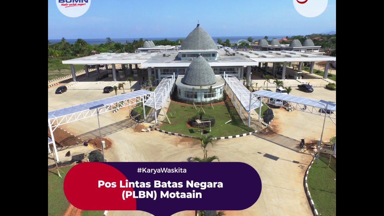 #KaryaWaskita Pos Lintas Batas Negara (PLBN) Motaain - YouTube