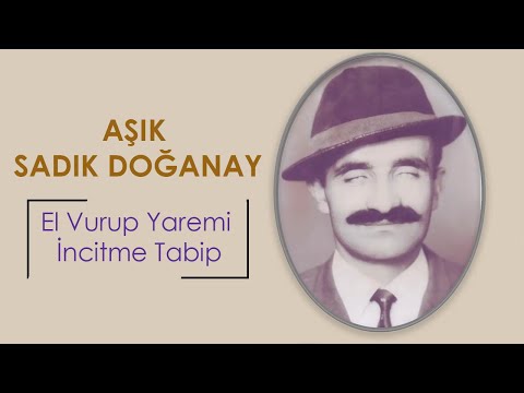 Aşık Sadık Doğanay - El Vurup Yaremi İncitme Tabip