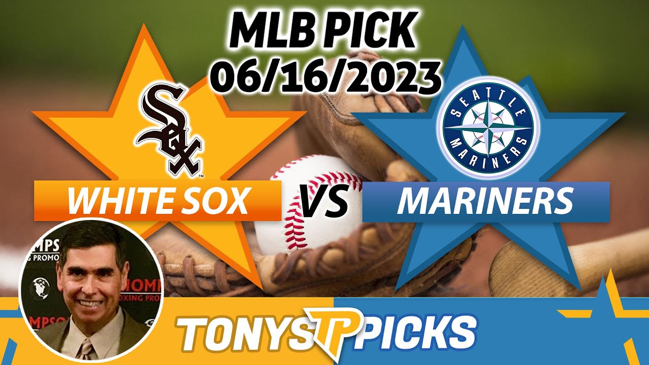 Chicago White Sox vs. Seattle Mariners 6/16/2023 FREE MLB Picks and Predictions on MLB Betting Tips