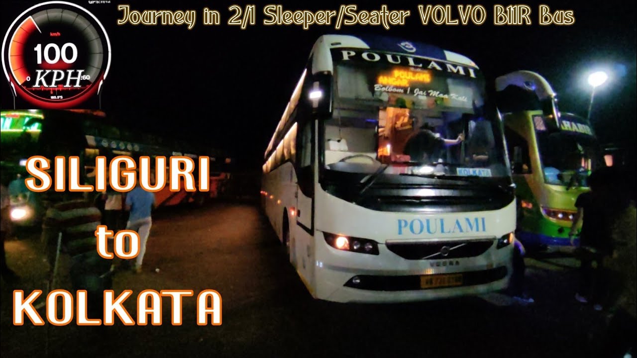 ☞Siliguri to Kolkata Journey in POULAMI PARIBAHAN Volvo B11R SL+ST Bus ...