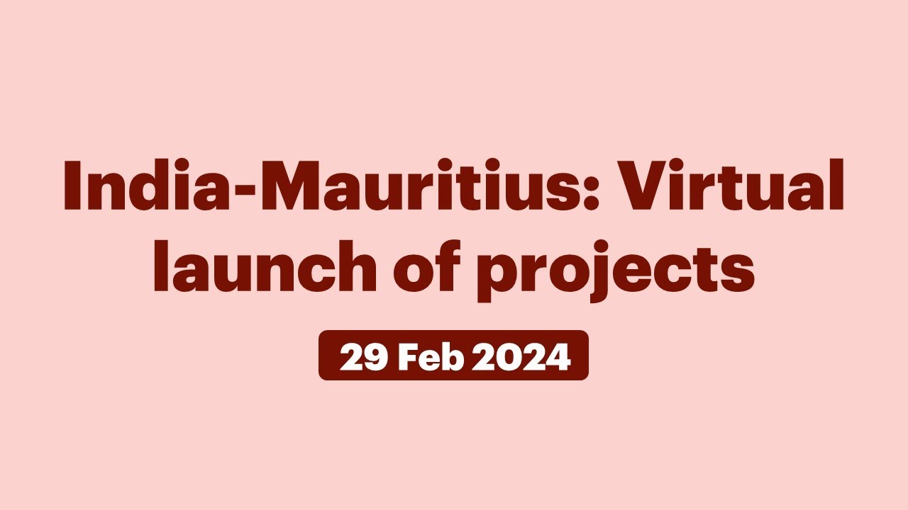 India-Mauritius: Virtual launch of projects (February 29, 2024) - YouTube