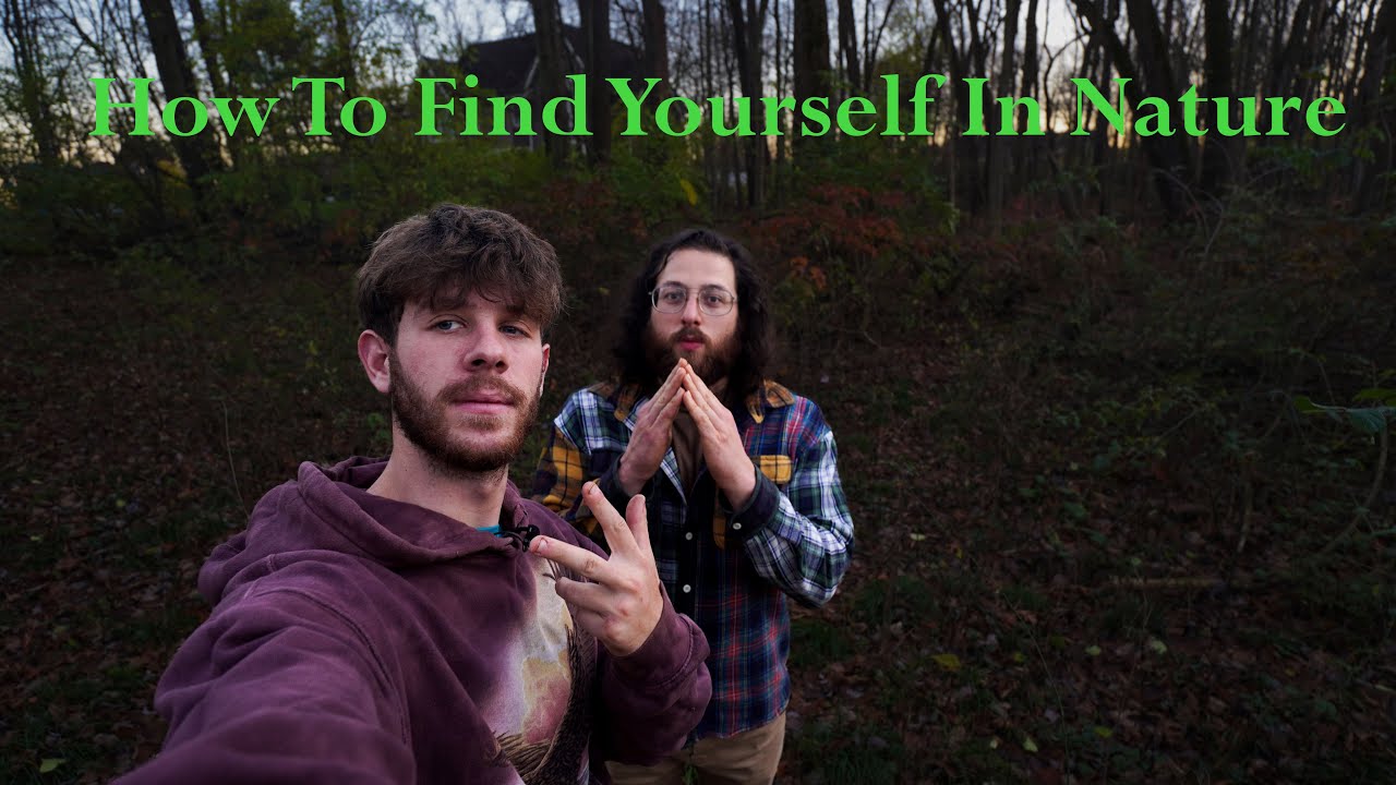 How To Find Yourself In Nature - YouTube