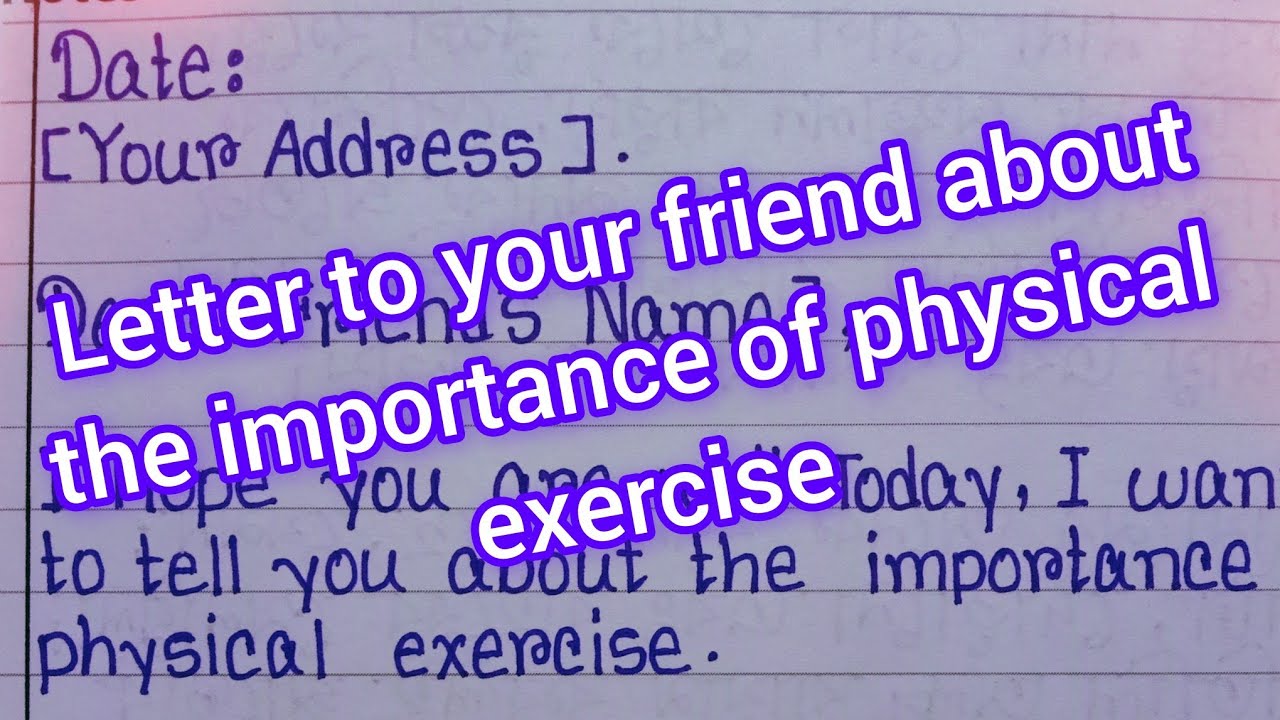 write a letter to your friend about the importance of physical exercise ...
