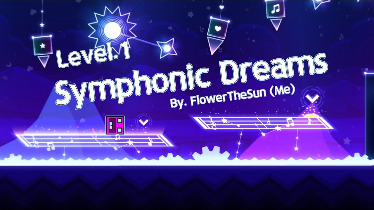 "Symphonic Dreams" By FlowerTheSun(Me) [Geometry Dash 2.2] - YouTube