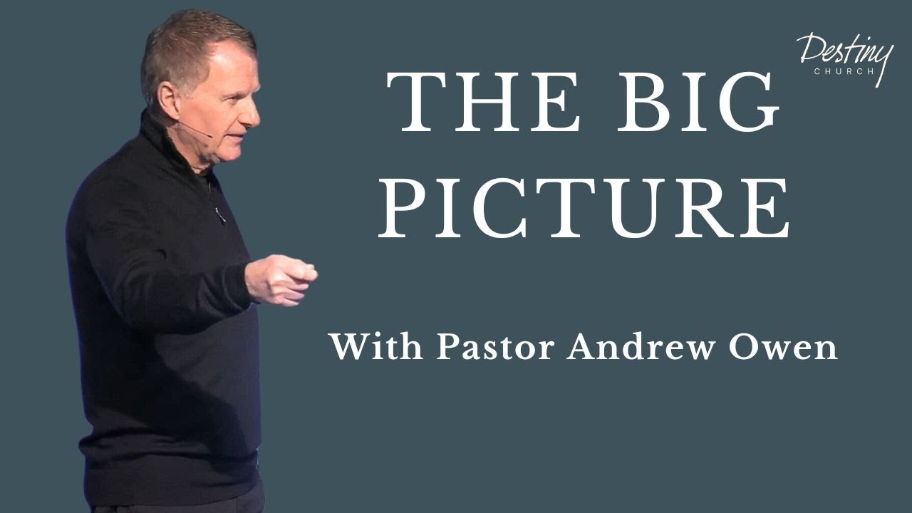 The BIG Picture | with Pastor Andrew Owen | Sun 9th Feb 25 - YouTube