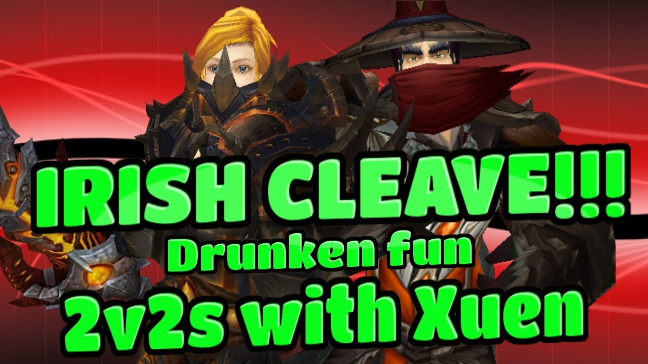 Evylyn - Drunken 2s /w Xuen! "Thats how we run irish cleave y'all!" wow ...