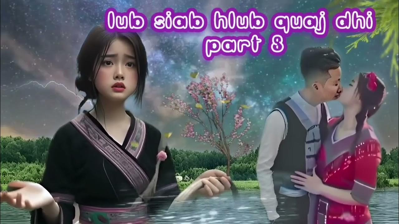 lub siab hlub quaj dhi part 8 - YouTube