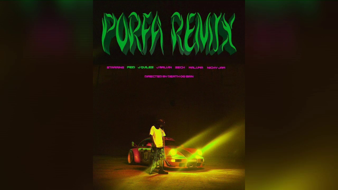 PORFA REMIX - Feid, Justin Quiles Feat. J Balvin, Sech, Maluma, Nicky ...