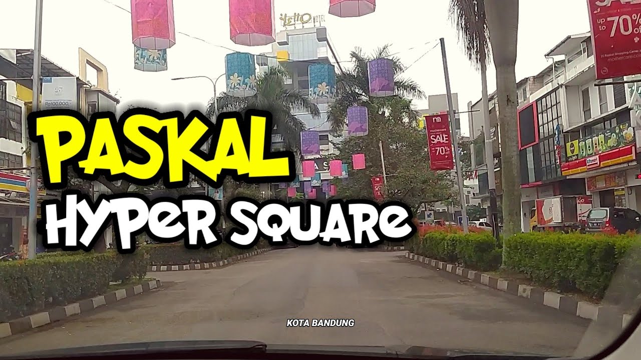 PASKAL HYPER SQUARE BANDUNG - YouTube