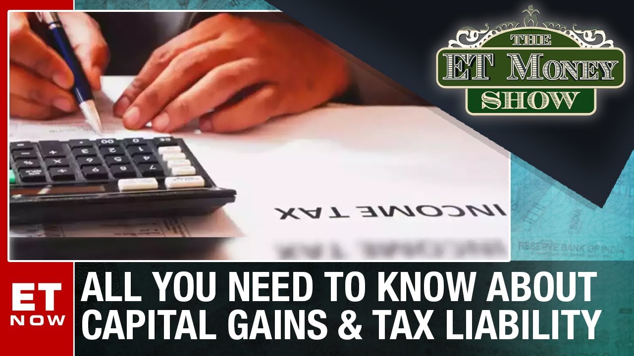 All You Need To Know About Capital Gains & Tax Liability | The ET Money ...