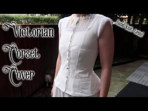1890s Victorian Corset Cover || Historical Knitting & Sewing - YouTube