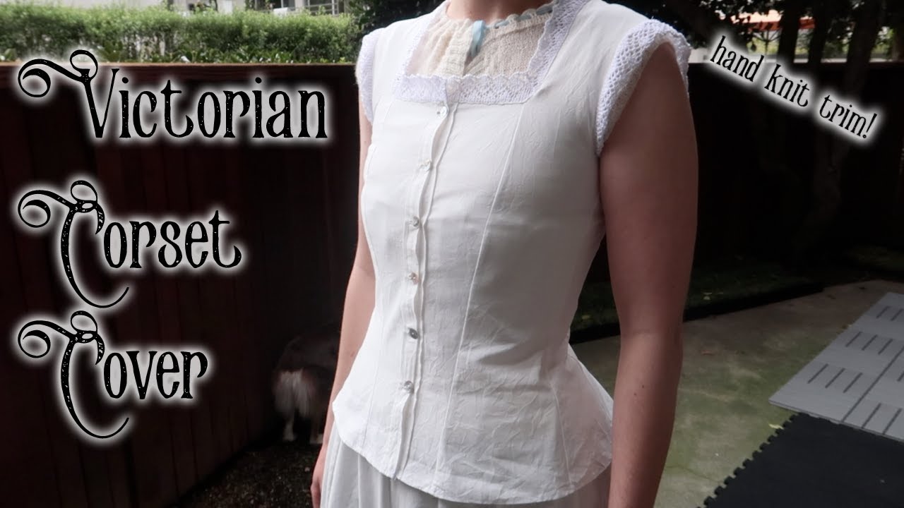 1890s Victorian Corset Cover || Historical Knitting & Sewing - YouTube
