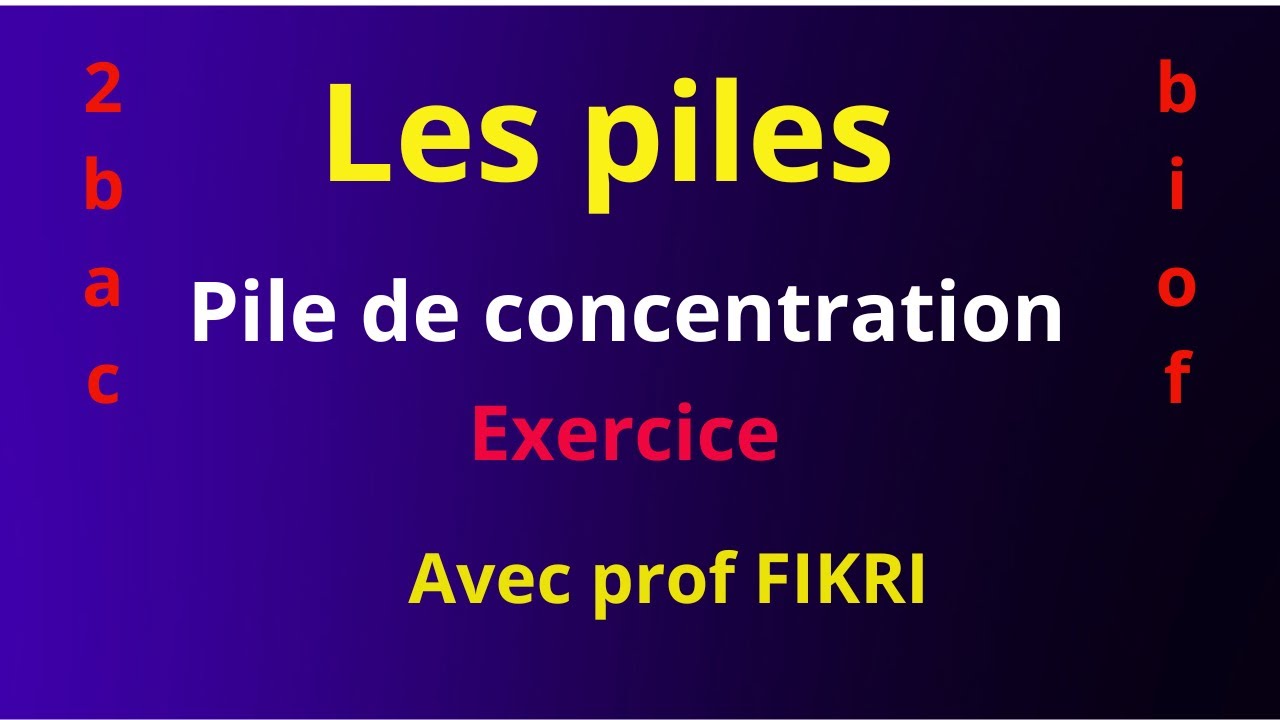 Les piles : Pile de concentration ( exercice bac ) - YouTube