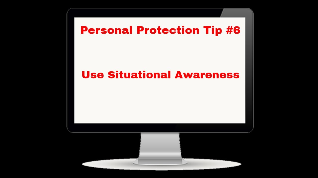 Personal Protection Tip: How To Be Aware of Potential Attacks To Your ...