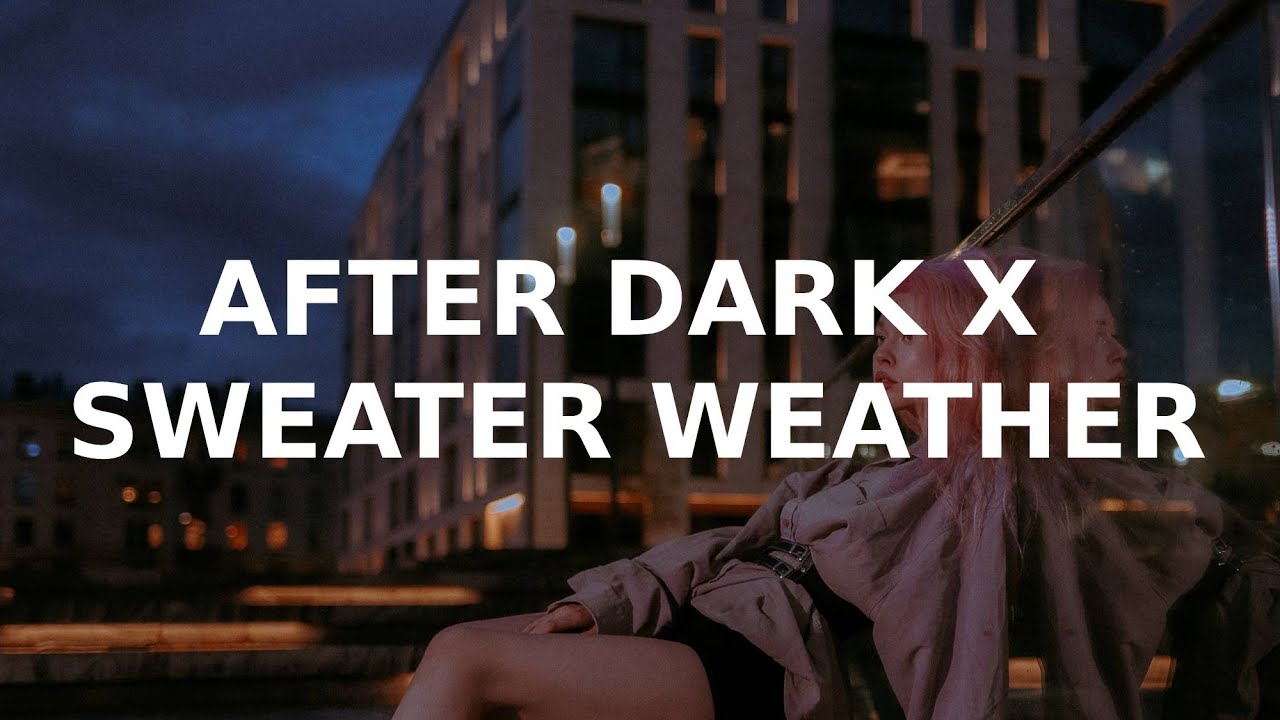 After Dark x Sweater Weather (TikTok mashup) mr kitty & the neighbourhood - YouTube Music