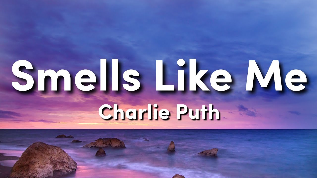 Charlie Puth - Smells Like Me (Lyrics) - YouTube