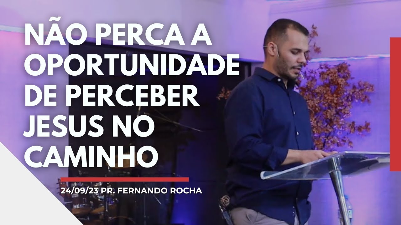 Perceba Jesus no caminho | Lucas 24:13-17 | Pr. Fernando Rocha | Culto ...