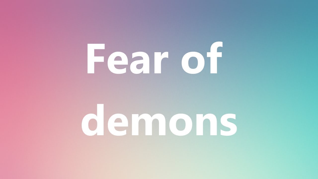 Fear of demons - Medical Definition and Pronunciation - YouTube