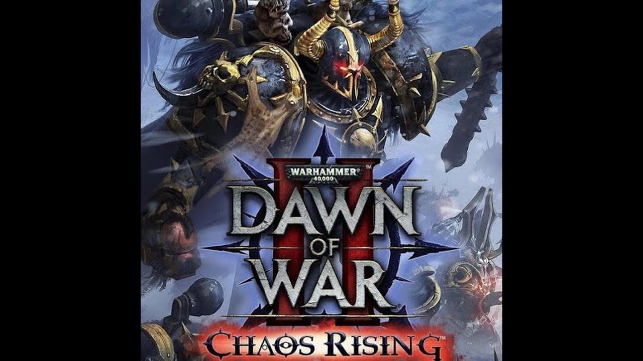 Warhammer 40,000: Dawn of War II Chaos Rising - Gameplay Walkthrough ...