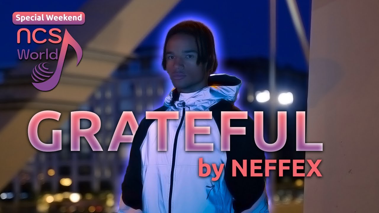 (Special Weekend) NEFFEX - Grateful (Hip Hop Rap - Uplifting) NCS World ...