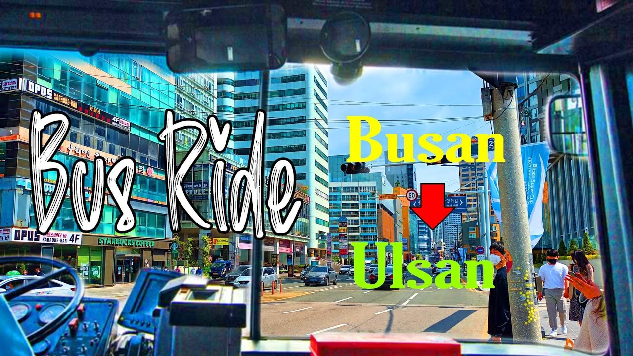 Busan to Ulsan City🇰🇷 Bus ride II South Korea April 16,2022 - YouTube