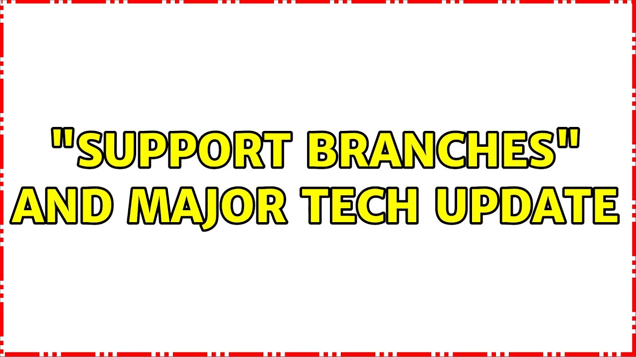 "Support branches" and major tech update (2 Solutions!!) - YouTube