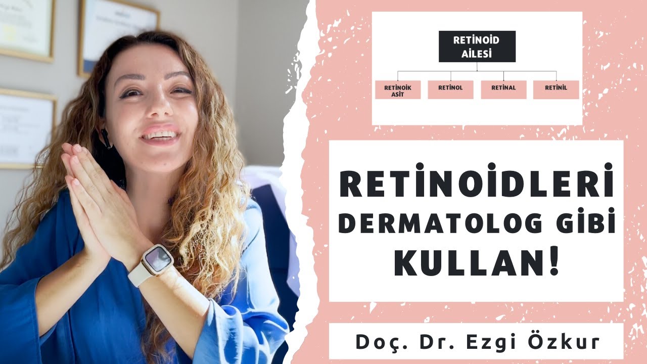 Retinoid Dosyası - Retinoidleri Nasıl Dermatolog gibi Kullanabiliriz ...