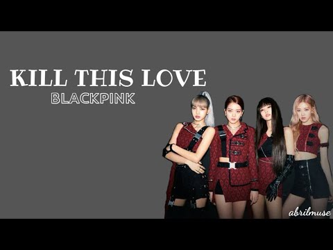 BLACKPINK - Kill This Love (Lyric Video)