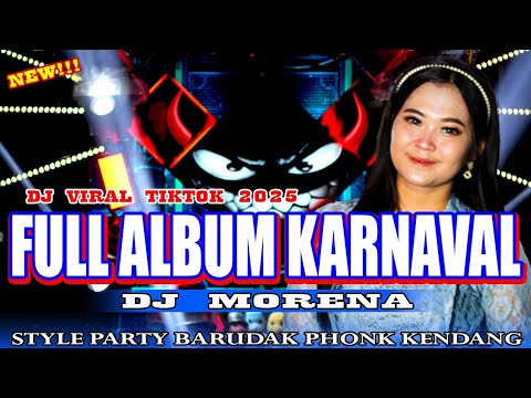 DJ KARNAVAL FULL ALBUM - DJ MORENA STYLE PARTY BRUDAK PHONK KENDANG ‼️ ...