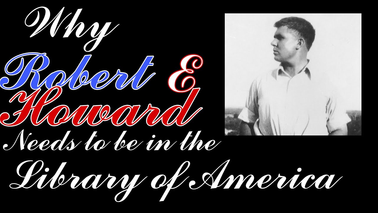 Why Robert E. Howard Needs to be in the Library of America - YouTube