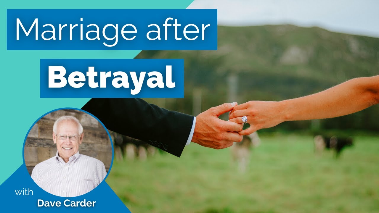 Choosing Each Other Again After Betrayal w/ Dave Carder - YouTube