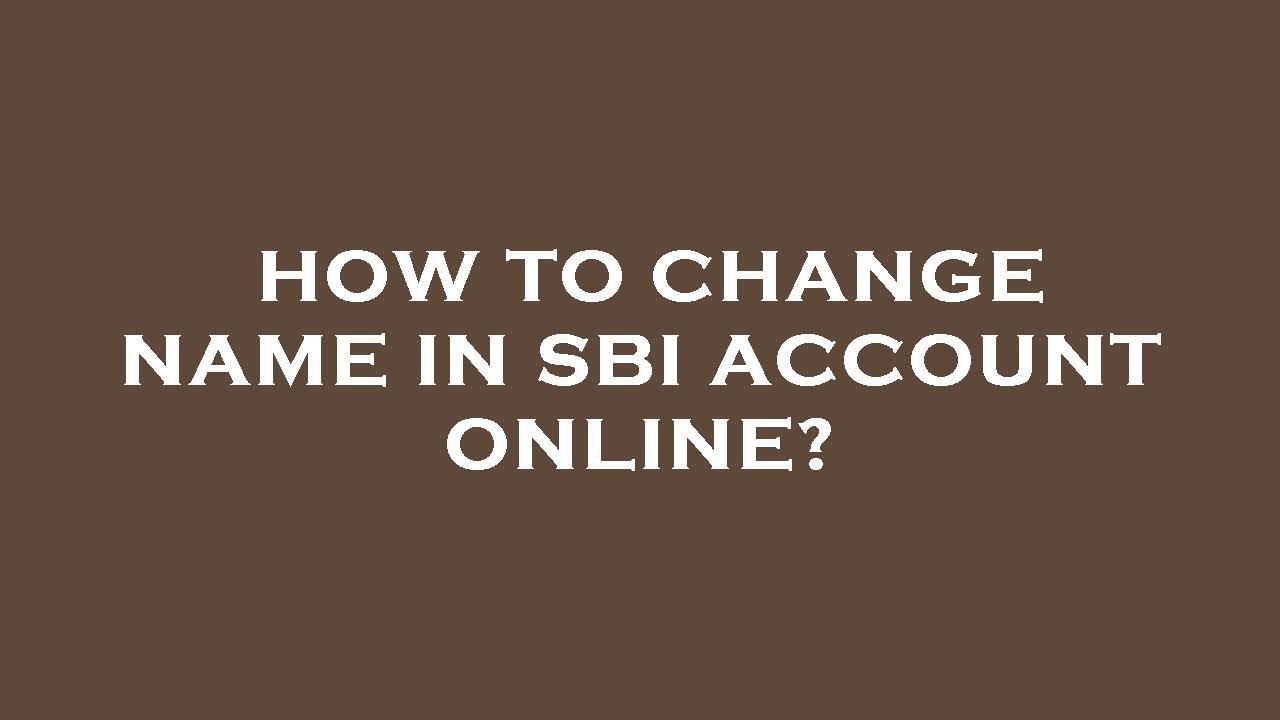 How To Change Name In Sbi Account Online YouTube how-to-change-name-in-sbi-account-online-youtube
