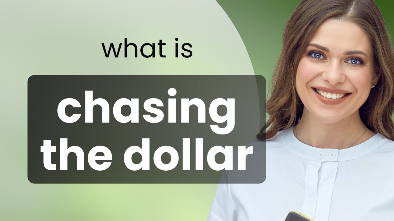 Chasing the Dollar: Understanding the Phrase - YouTube