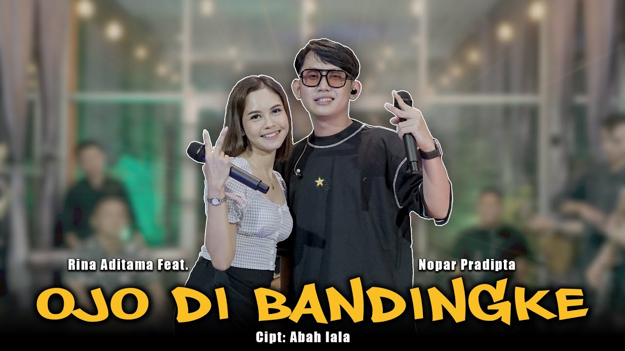OJO DIBANDINGKE - RINA ADITAMA Ft. NOPAR PRADIPTA (OFFICIAL LIVE MUSIC ...