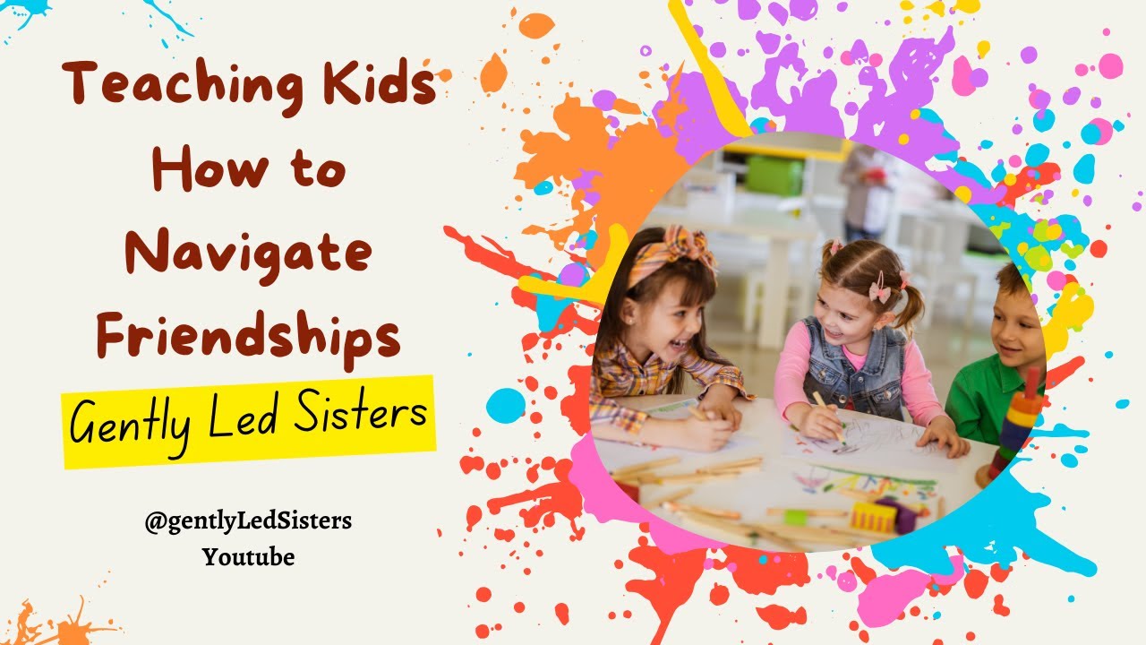 Teaching Your Children How To Navigate Friendships - YouTube