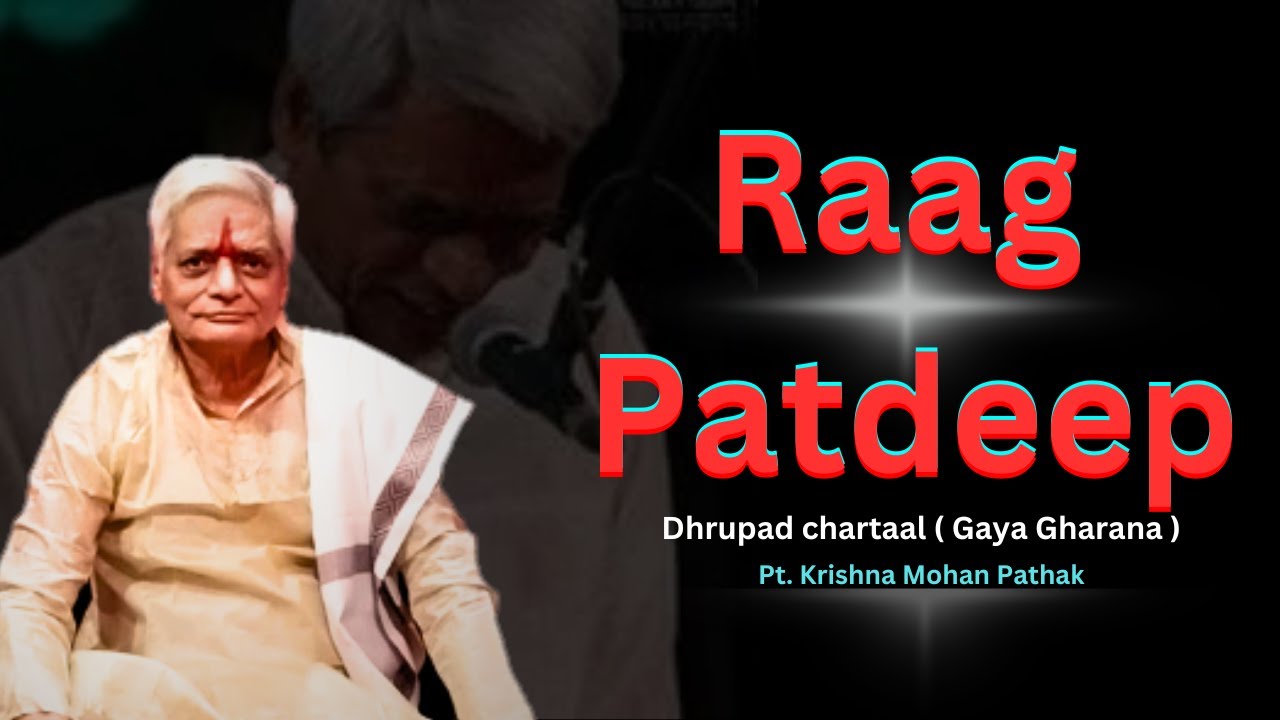 Raag Patdeep II Dhrupad, Chartaal II Pt. Krishna Mohan Pathak - YouTube